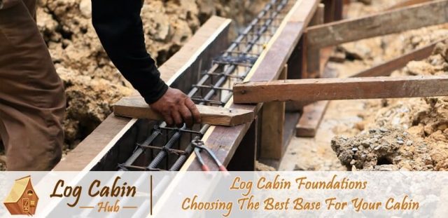 Log Cabin Foundations: Choosing The Best Base For Your Cabin - Log ...