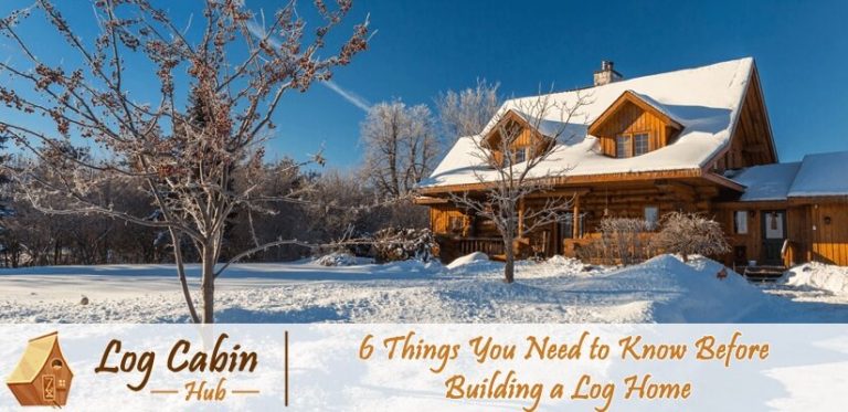 6 Things You Need to Know Before Building a Log Home - Log Cabin Hub