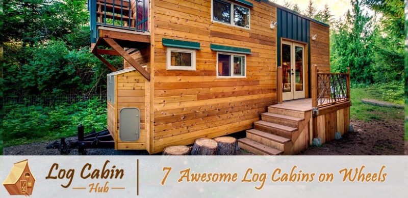 7 Awesome Log Cabins on Wheels - Log Cabin Hub